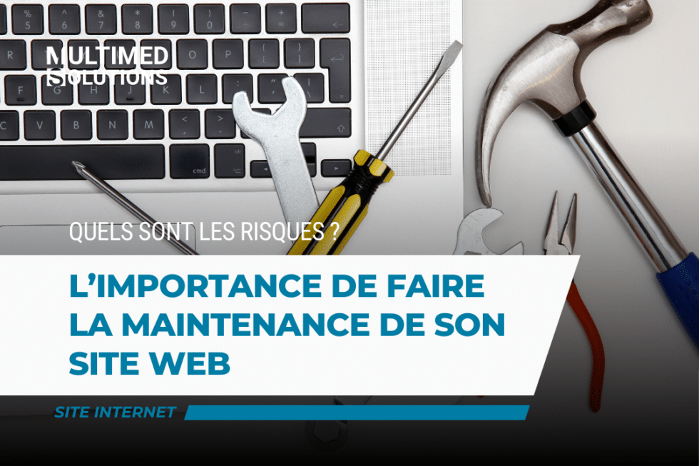 Pourquoi est-il important de faire la maintenance de son site web ? - Multimed Solutions ...