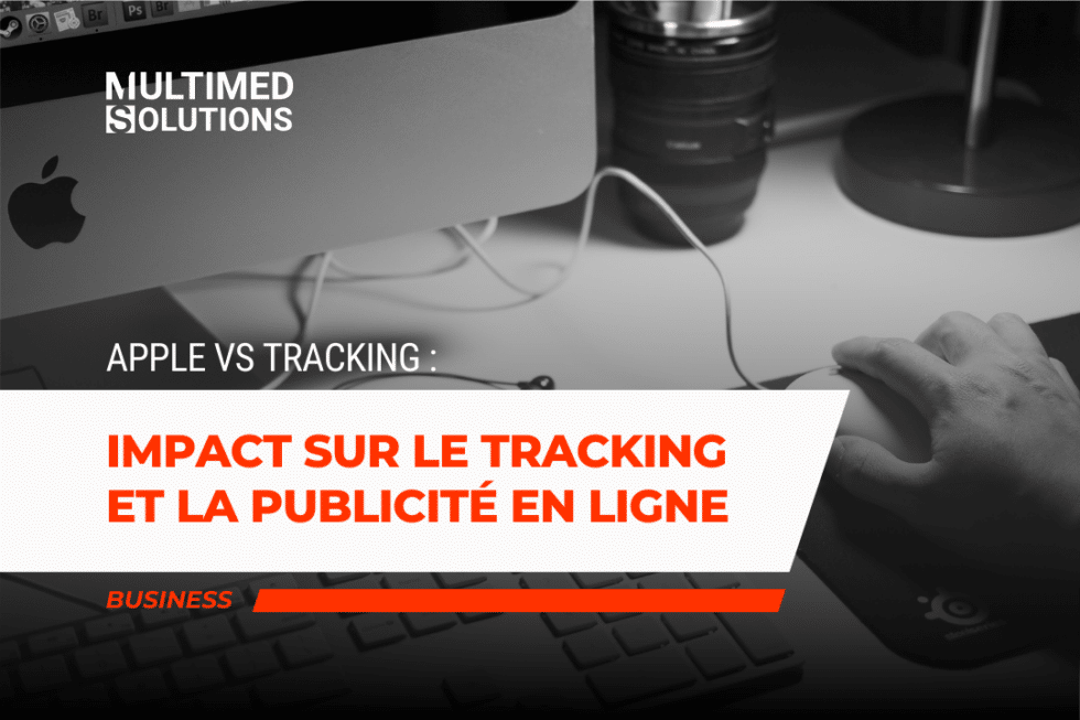 Apple vs Tracking : Impact sur le tracking et la publicité en ligne ...